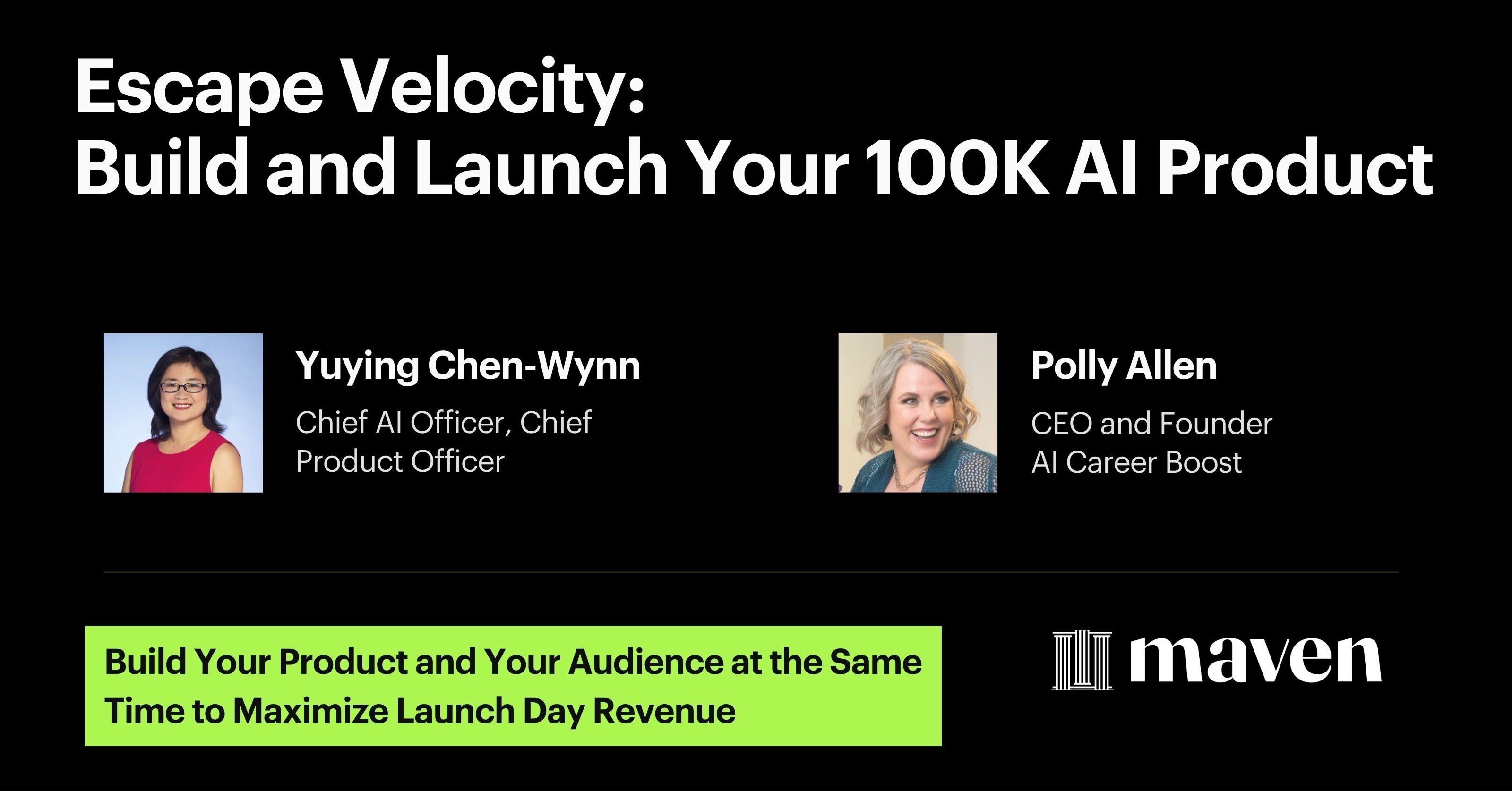 Escape Velocity: Build and Launch Your 100k AI Product by Yuying Chen-Wynn and Polly Allen on Maven